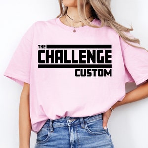 The Challenge Shirt, the Challenge Custom Shirt, the Challenge With ...