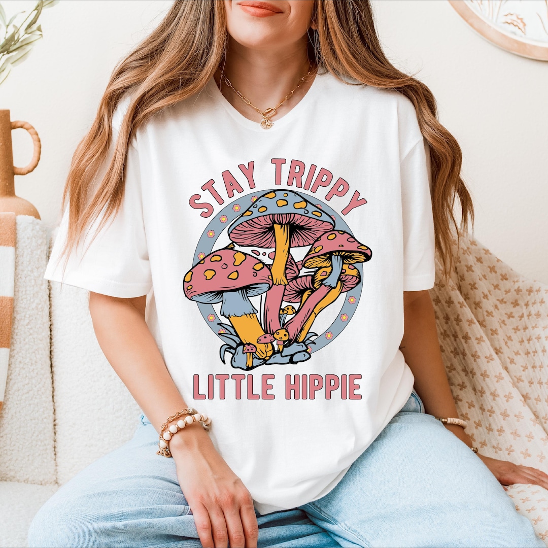 Stay Trippy Little Hippie Tee, Mushroom Shirt, Hippie T-shirt, Trippy ...