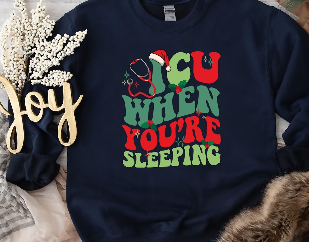 ICU When You're Sleeping Shirt, ICU Nurse Shirt, ICU Christmas Shirt ...