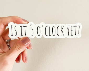 Is It 5 Oclock Yet - Etsy