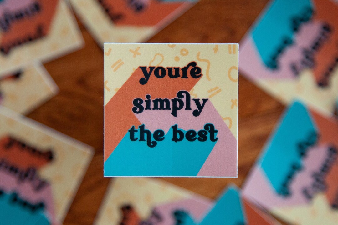 Youre Simply the Best Sticker | Square Sticker | Laptop Sticker | Water ...