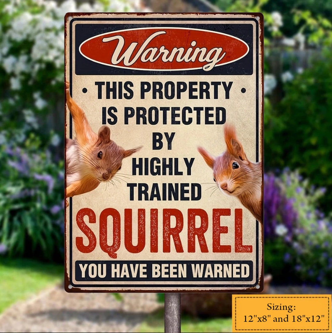 This Property is Protected by Squirrel Warning Sign, Squirrel Metal ...