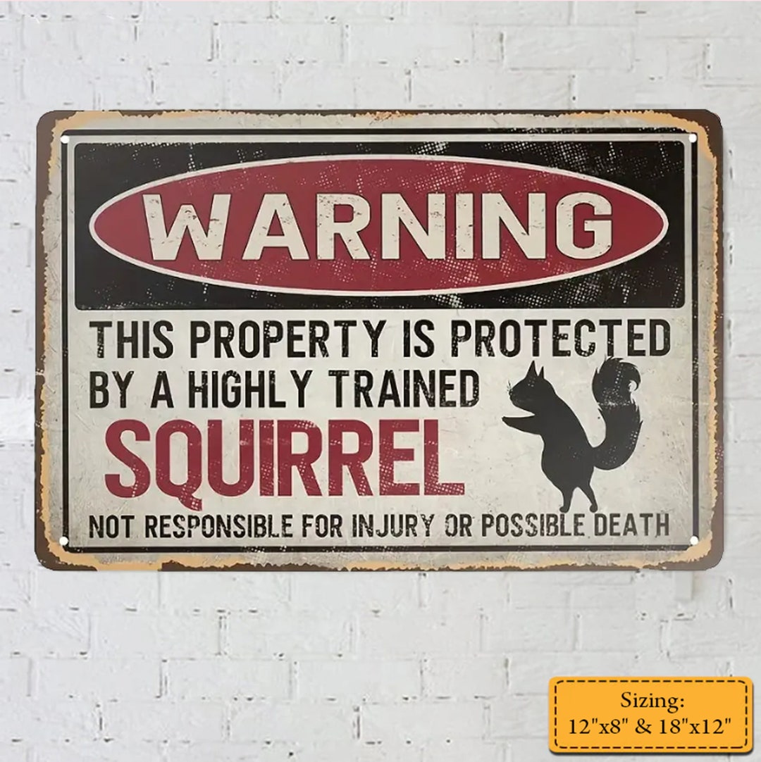 This Property is Protected by Squirrel Warning Sign, Squirrel Metal ...
