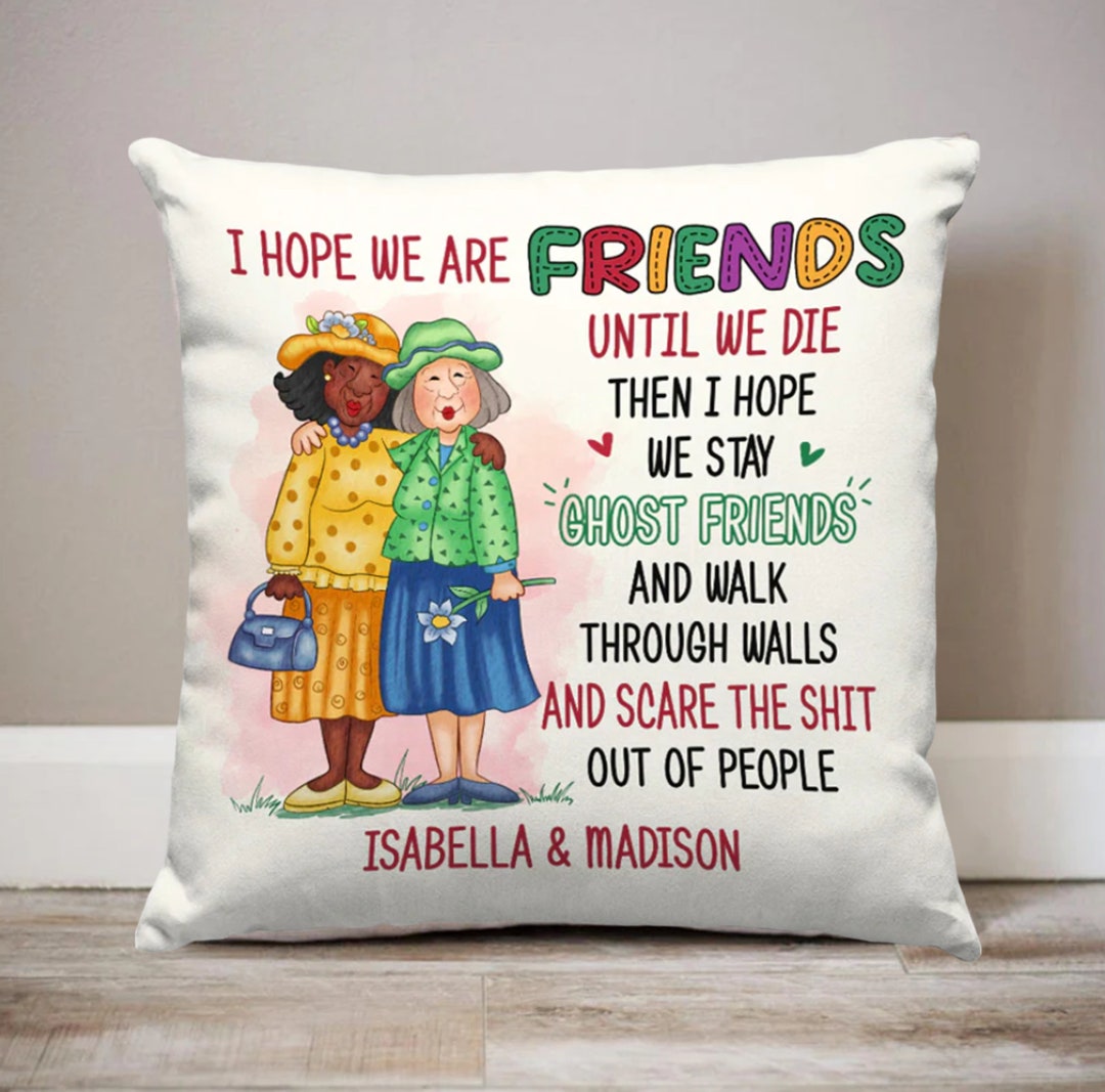 I Hope We Are Friend Forever Pillow, Friend Cuddle Pillow, Friendship ...