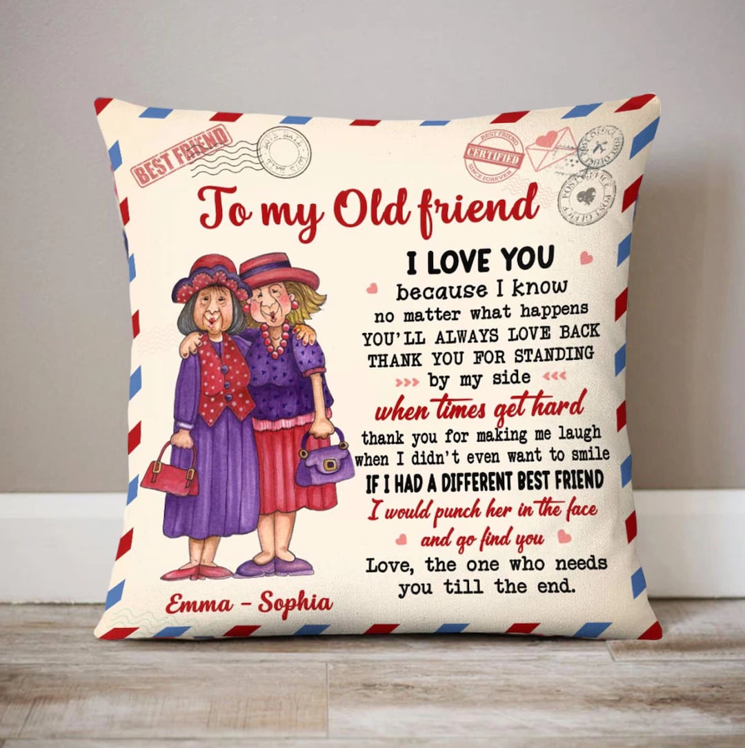To My Old Friend, Custom Pillow for Besties, Friendship Cuddle Cushion ...