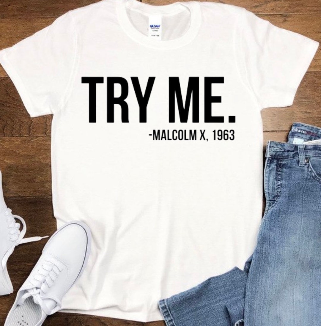 Malcolm X 'try Me' Graphic Tee - Justice & Freedom T-shirt - Etsy