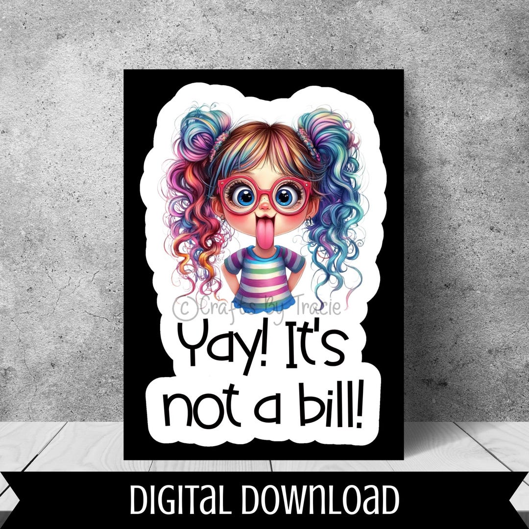 Snarky Business Sticker - Yay! It's Not a Bill! - Digital Download - Etsy