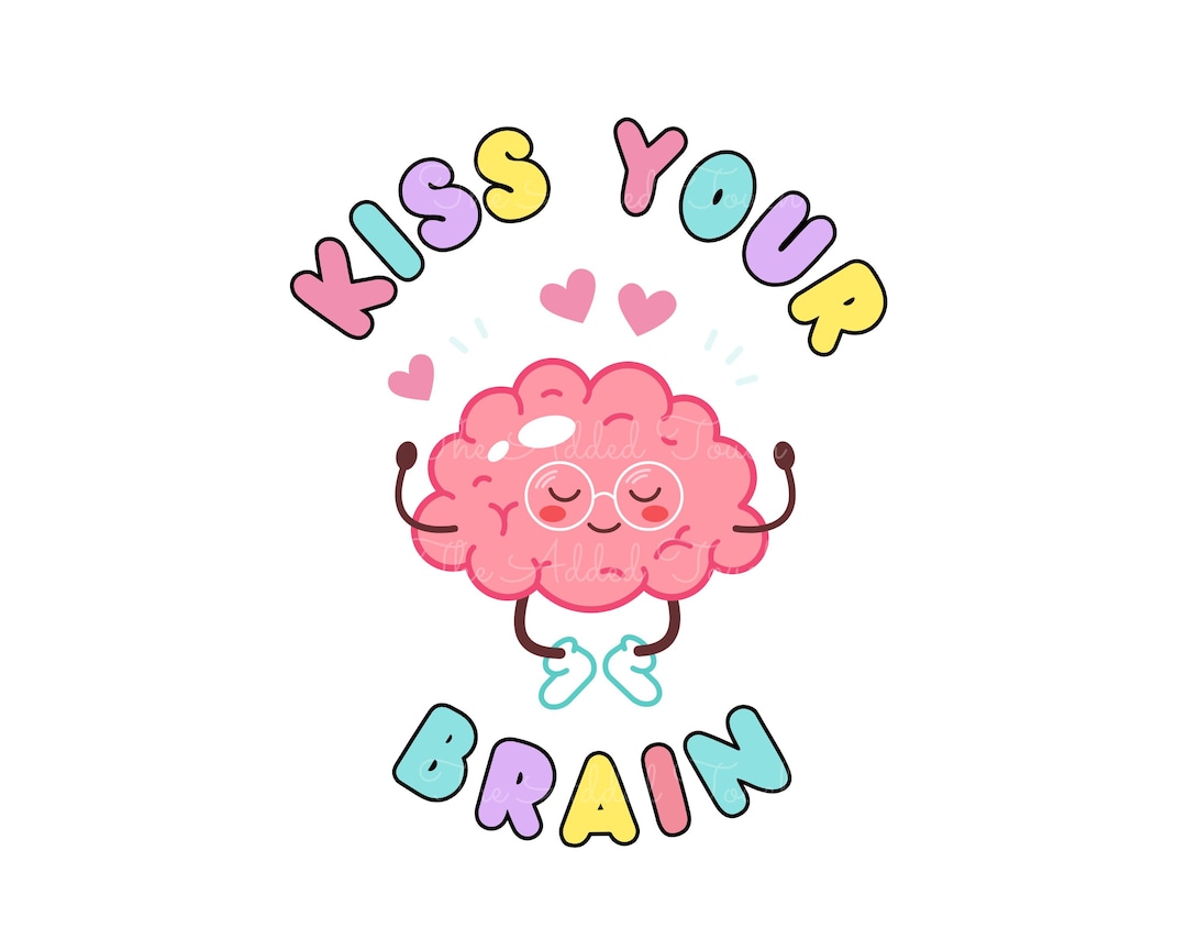 Kiss Your Brain PNG, Cute Brain Image, Happy Brain Design, Teacher DTF ...