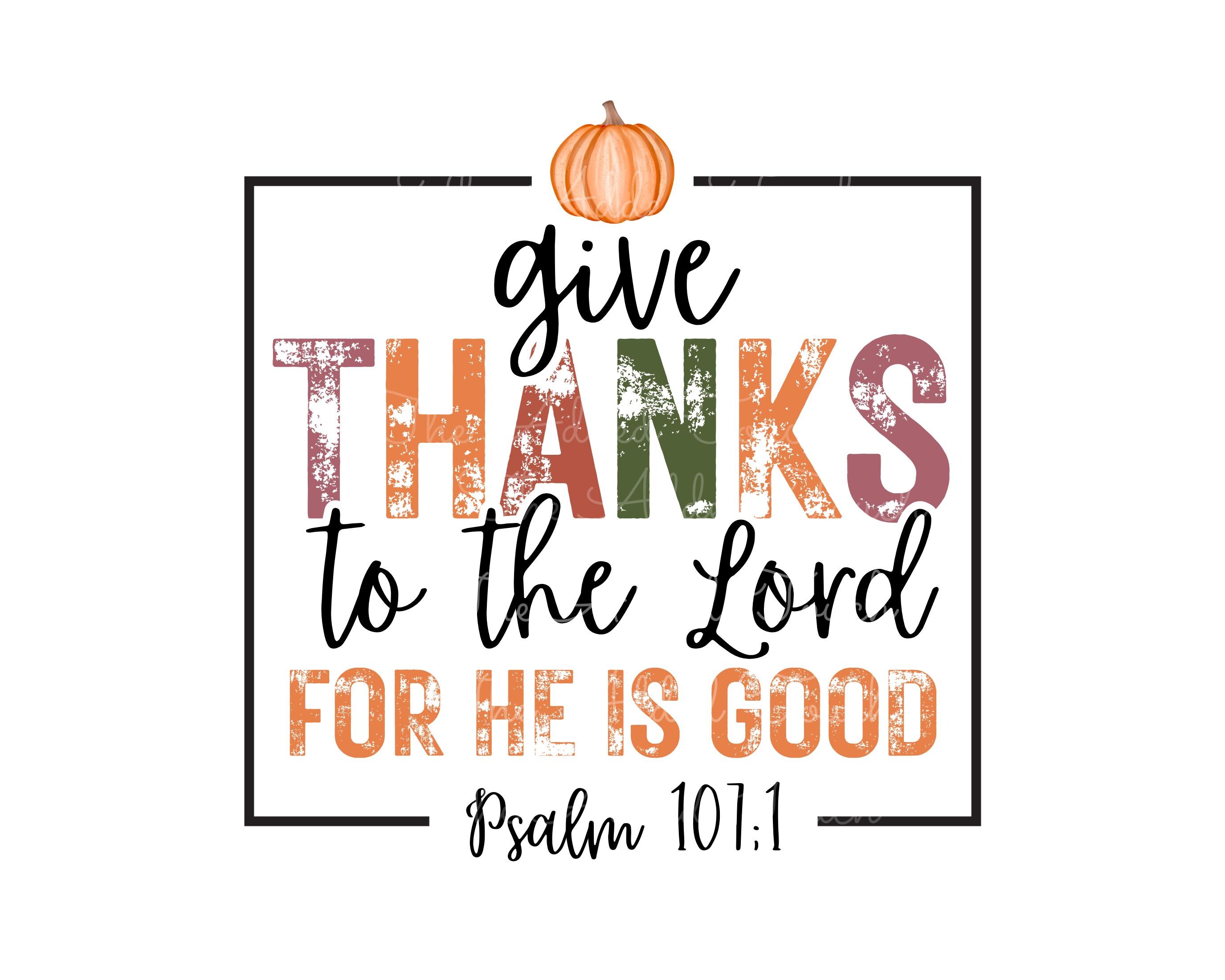 Give Thanks to the Lord PNG, Psalm 107:1 Fall Design, Christian Fall ...