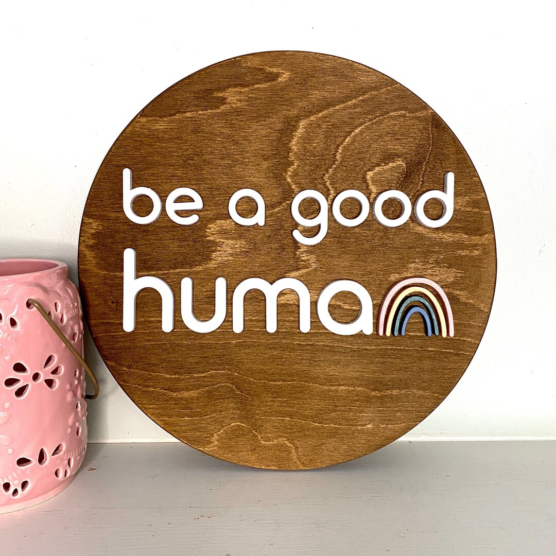 Be a Good Human 3D Wooden Round Sign | Door Sign | Wall Hanging - Etsy