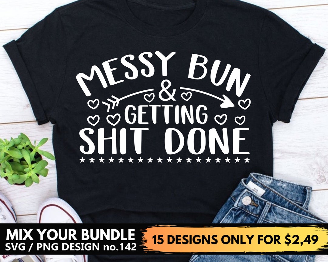 Messy Bun and Getting Shit Done Svg Files for Cricut - Etsy