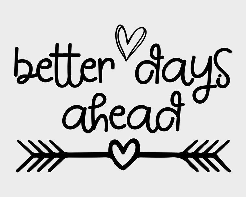 Better Days Ahead Svg Files for Cricut Heart Arrow Svg Png Mix - Etsy