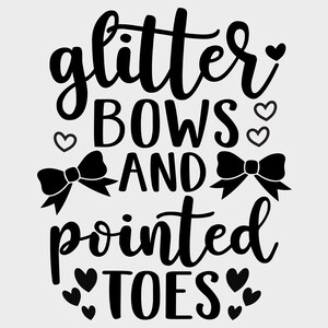 Glitter Bows and Pointed Toes Svg Files for Cricut, Dance Svg, Ballet ...
