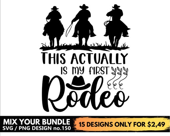 This Actually Is My First Rodeo Svg Files For Cricut Western | Etsy