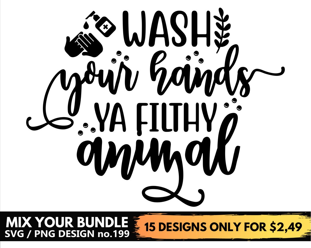 Wash Your Hands Ya Filthy Animal Svg Files for Cricut, Funny Bathroom ...