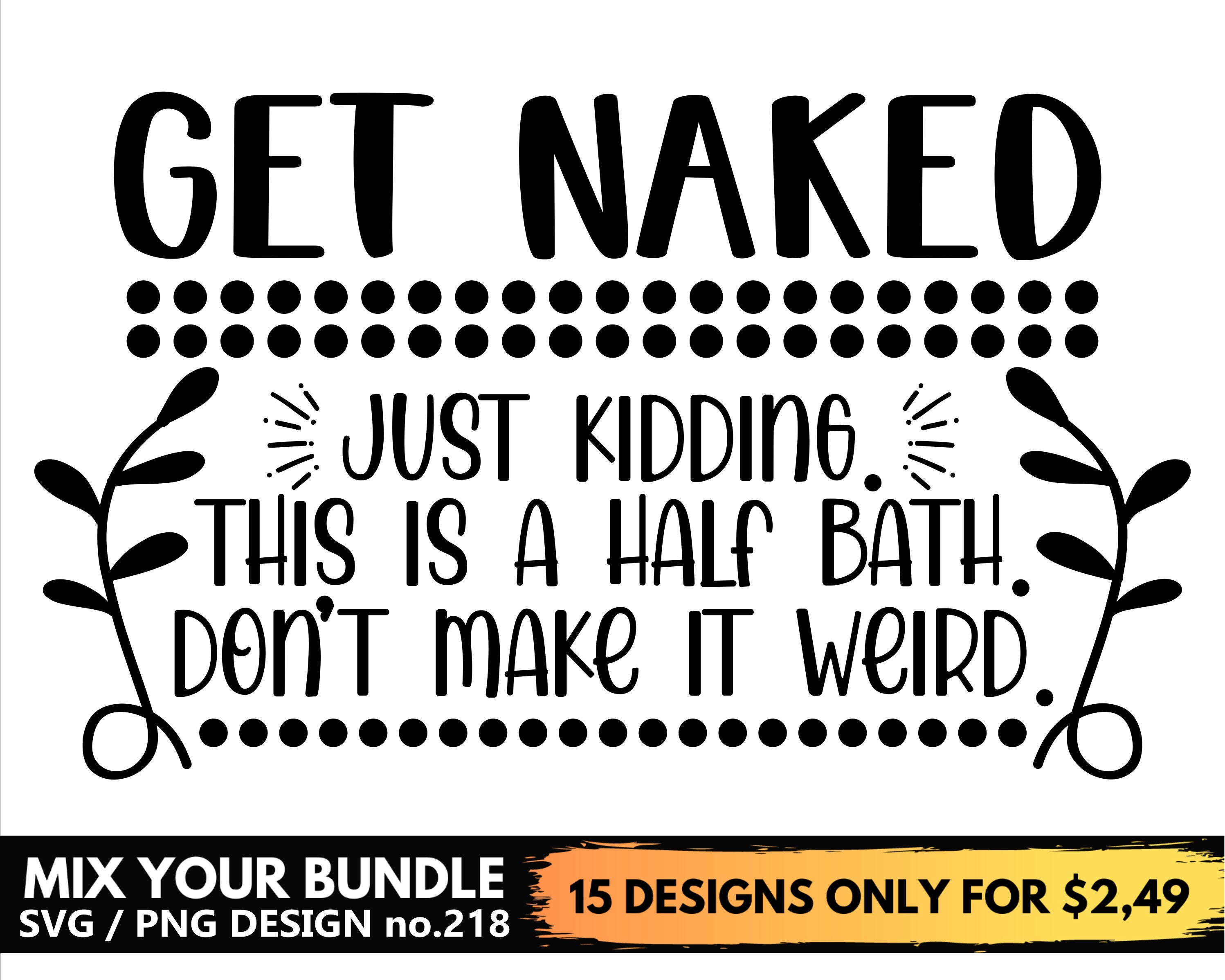Get Naked Svg Files for Cricut Just Kidding This is A Half - Etsy