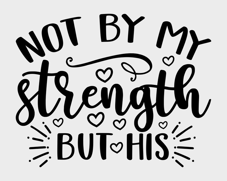Not by My Strength but His Svg Files for Cricut, Faith, Christian Svg ...