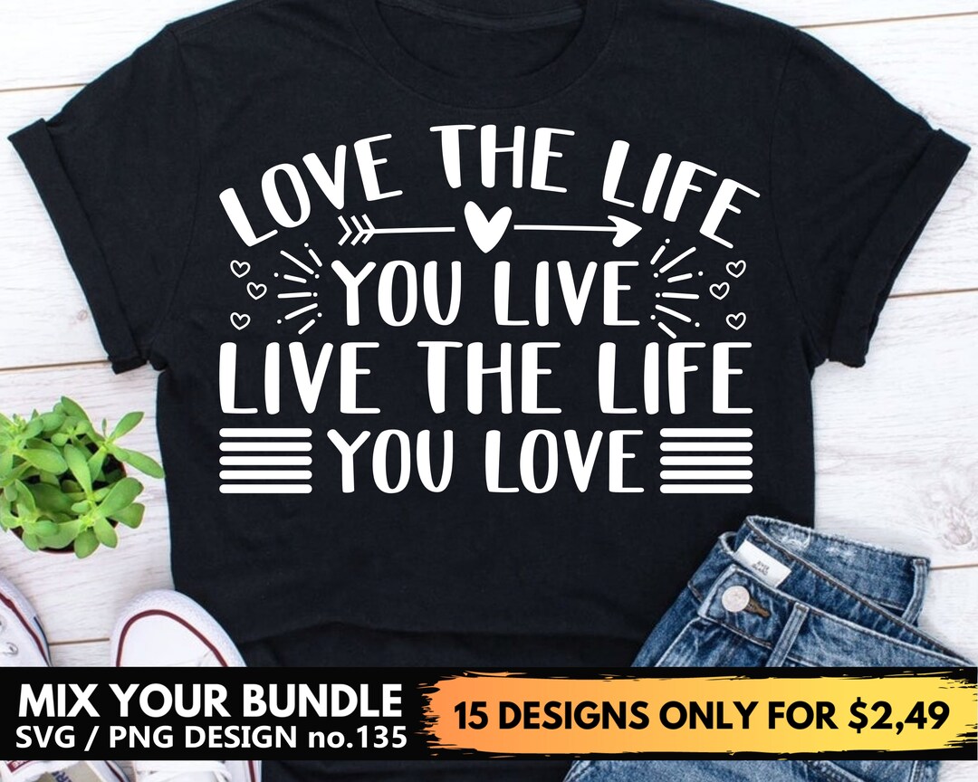 Love the Life You Live Live the Life You Love Svg Files for Cricut ...