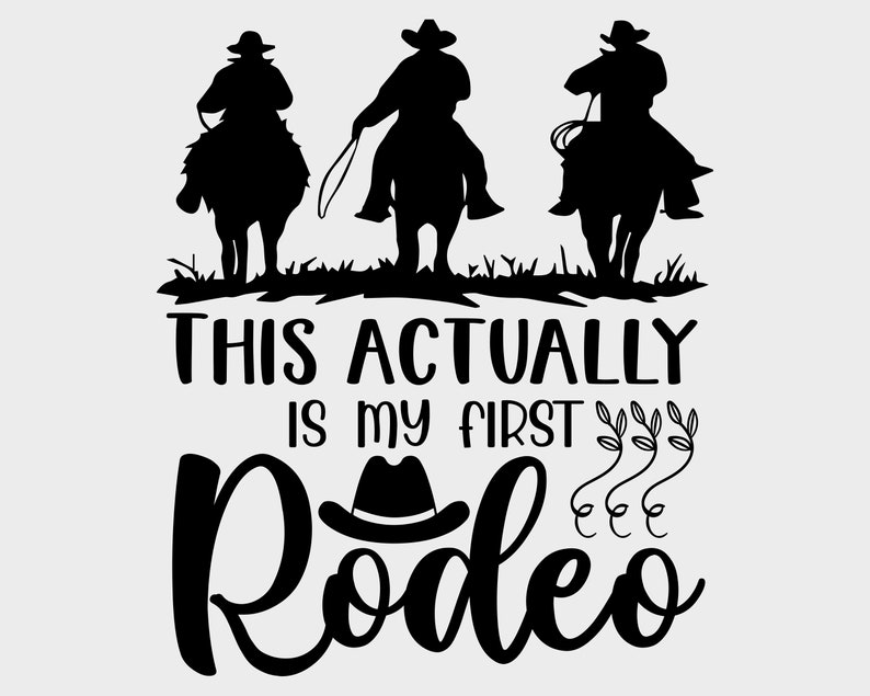 This Actually is My First Rodeo Svg Files for Cricut, Western Svg, Baby ...