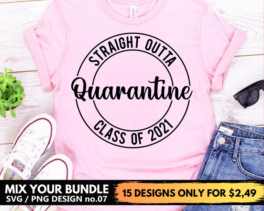 Class of 2021 Quarantine Svg Png Files Circle Stright Outta Quarantine ...