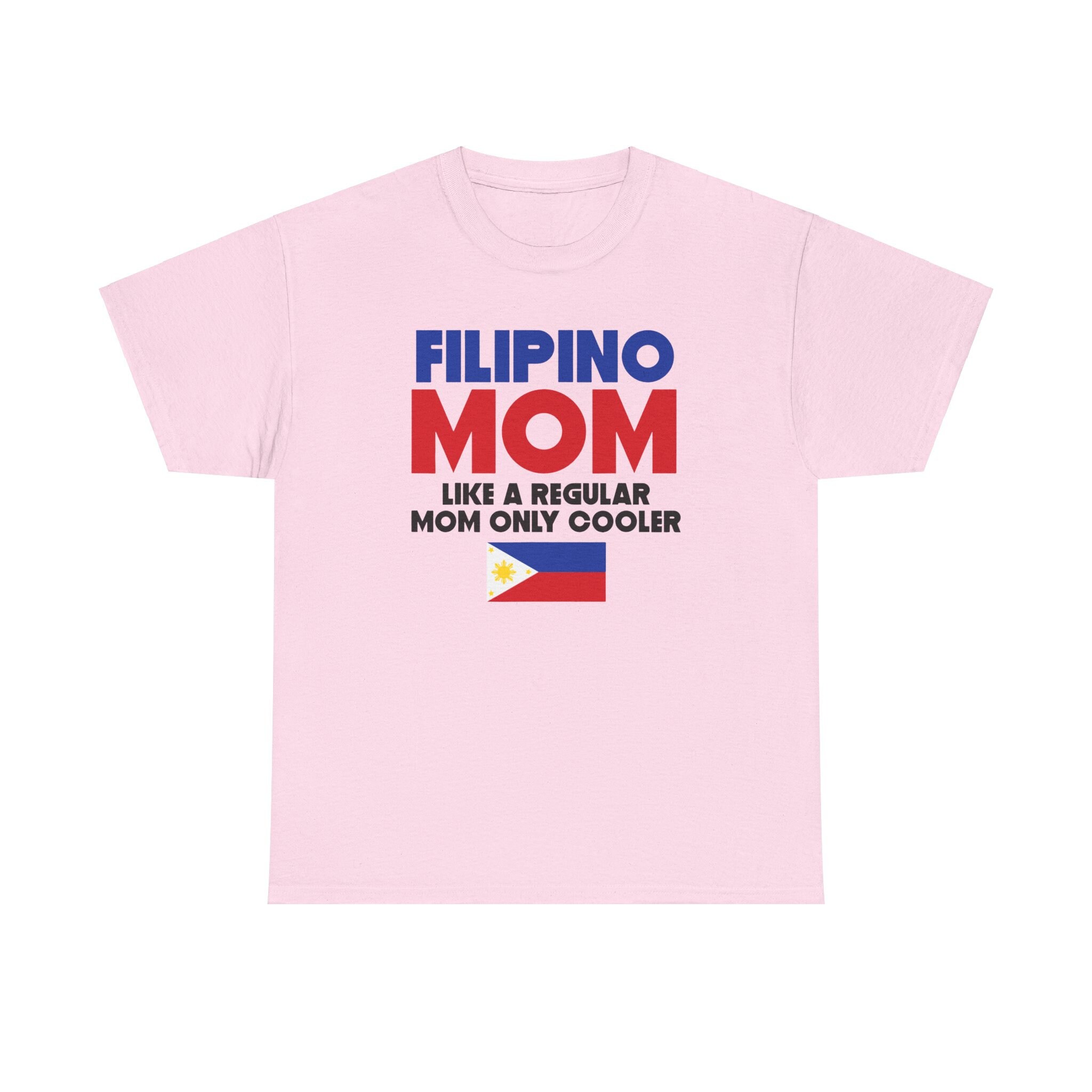Filipino Mom "like A Regular Mom Only Cooler" Filipino/ Filipino Tshirt ...