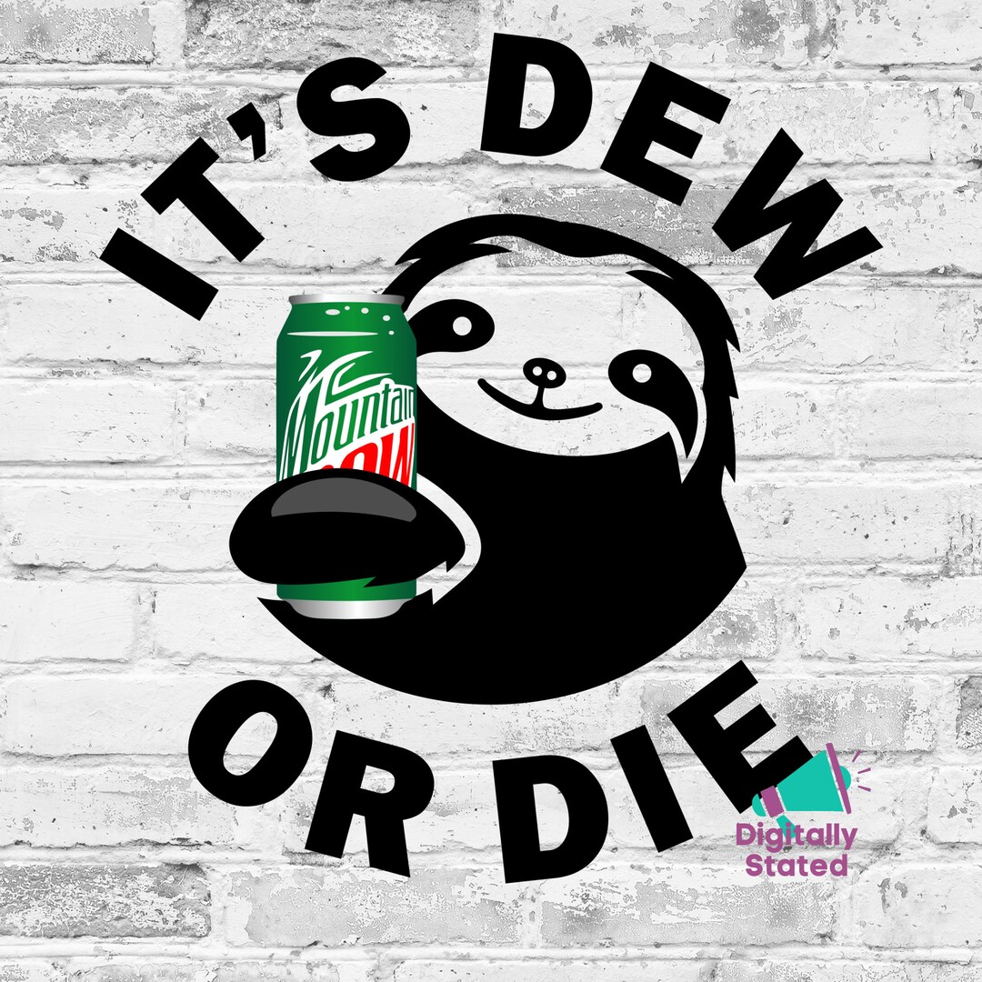 It's Dew for Die PNG, Mountain Dew Lover, Sloth Lover PNG, Cut File ...