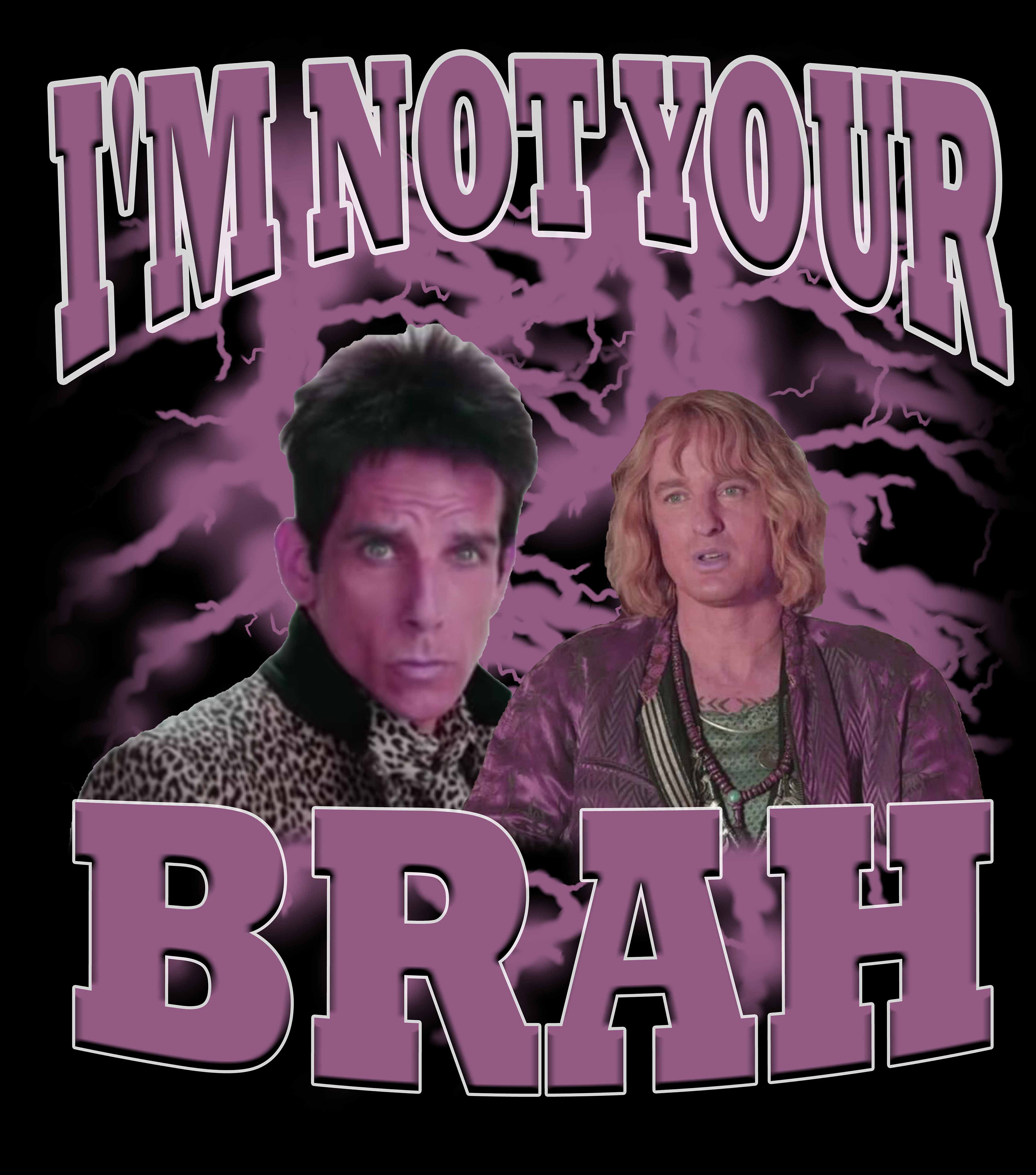 I'm Not Your Brah Funny Meme Zoolander T-shirt Design Png - Etsy