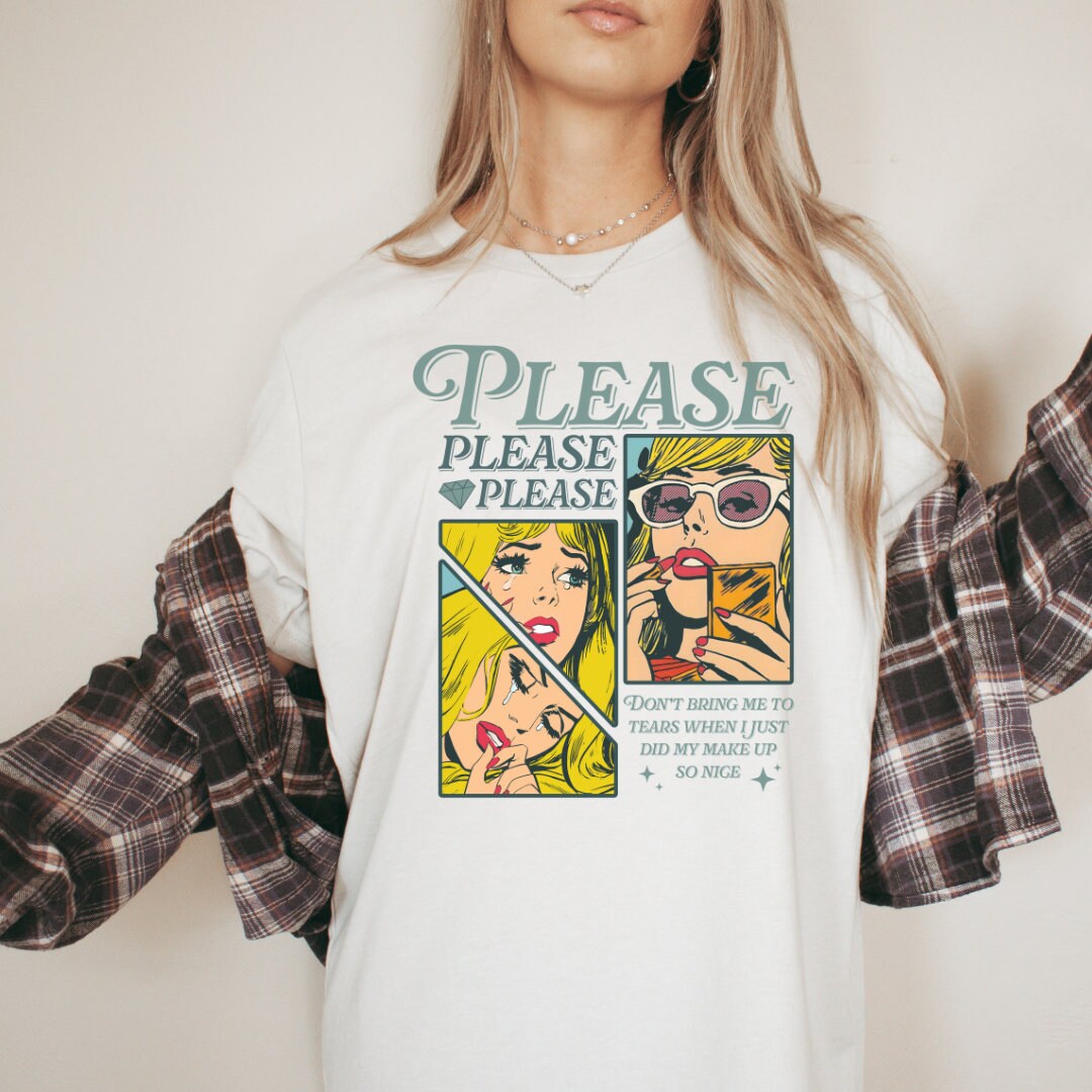 Please Please Please Shirt, Don’t Bring Me to Tears Shirt, - Etsy