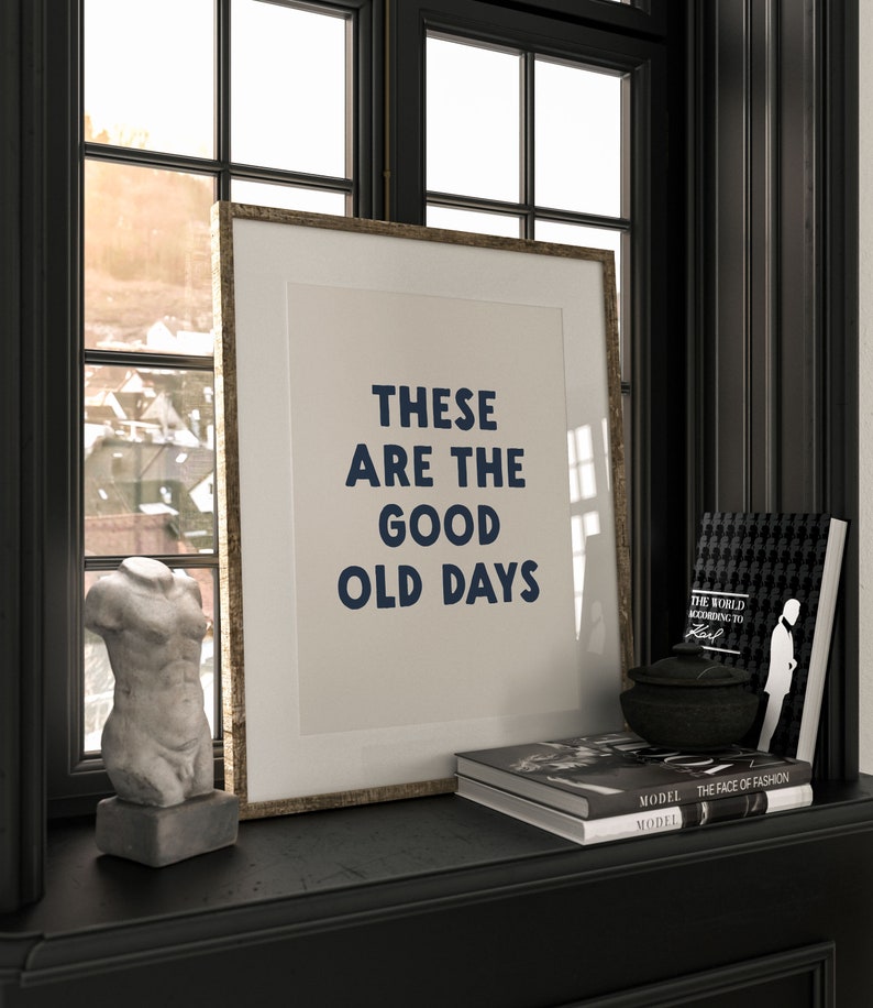 These Are the Good Old Days Quote Poster | Nostalgic Retro Typography ...