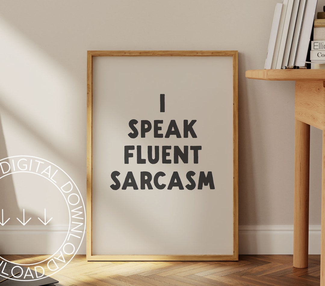 Printable I Speak Fluent Sarcasm Inspirational Quote Poster | Classic ...
