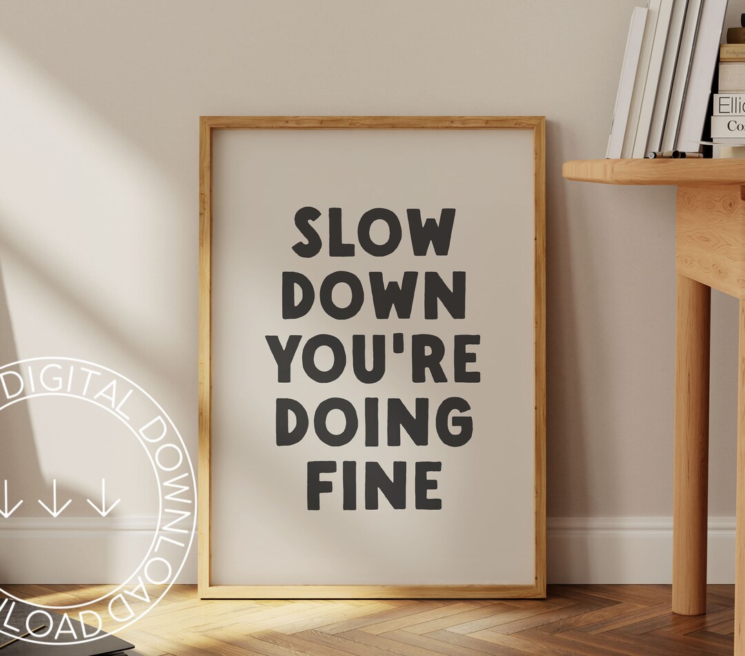 Printable Slow Down You’re Doing Fine Inspirational Quote Poster ...