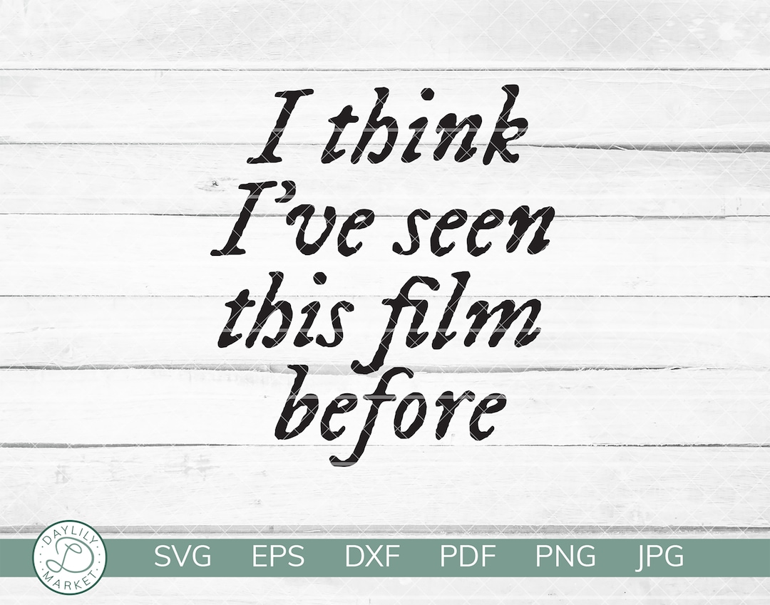 I Think I've Seen This Film Before SVG | Taylor Swift Eras Movie Fan ...