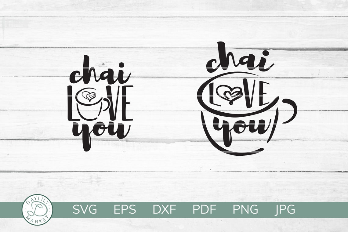 Chai Love You SVG Cut File For Cricut and Silhouette Cameo | Etsy