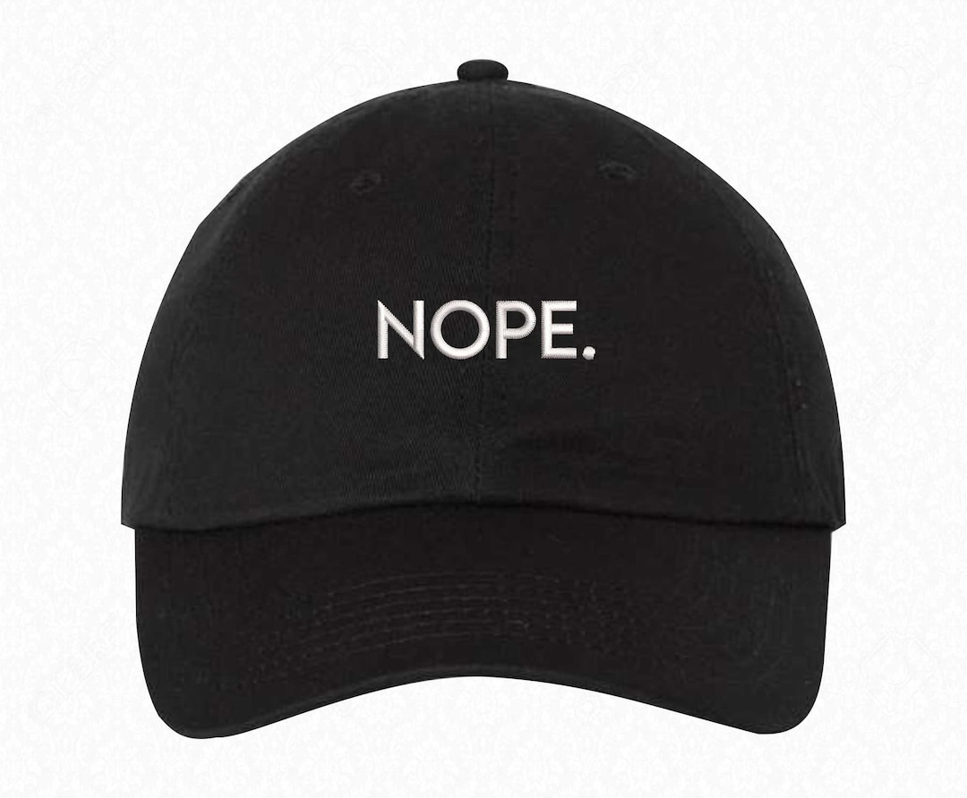 Nope Baseball Hat, Embroidered Dad Cap, Adjustable Hat - Etsy