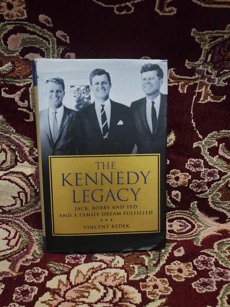 The Kennedy Legacy: Jack, Bobby, and Ted - A Family Dream Fulfilled ...