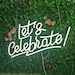 Let's Celebrate Neon Sign ,custom Celebrate Party Neon Sign ,wedding ...
