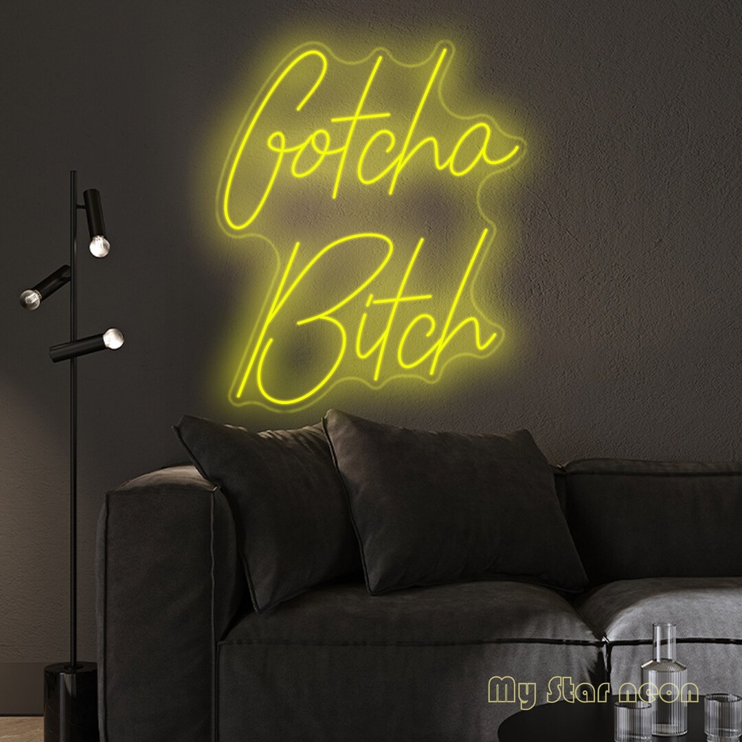 Custom Gotcha Bitch Neon Sign for Home Wall Decor Art, Gift for Her ...