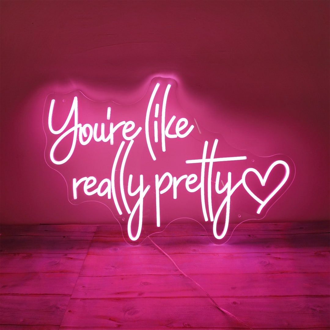 You're Like Really Pretty Neon Sign ,heart Neon Sign,led Neon Sign ...