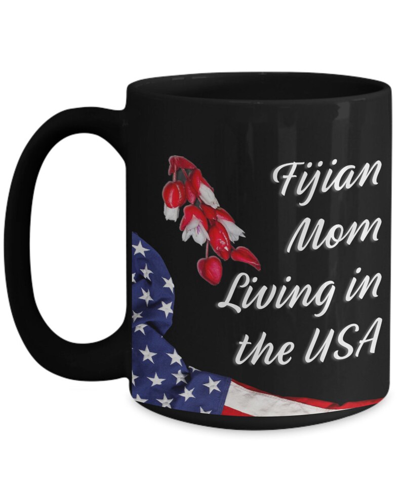 Mom Mug: Fijian Mom Living in the USA USA Flag & the Tagimoucia, Fiji's ...