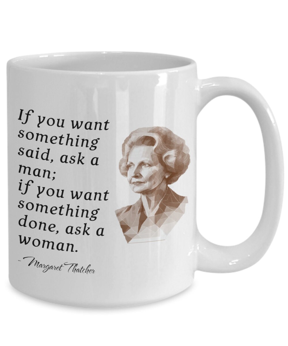 Timeless Wisdom: Margaret Thatcher Quote Coffee Mug Sayings, Empowered ...