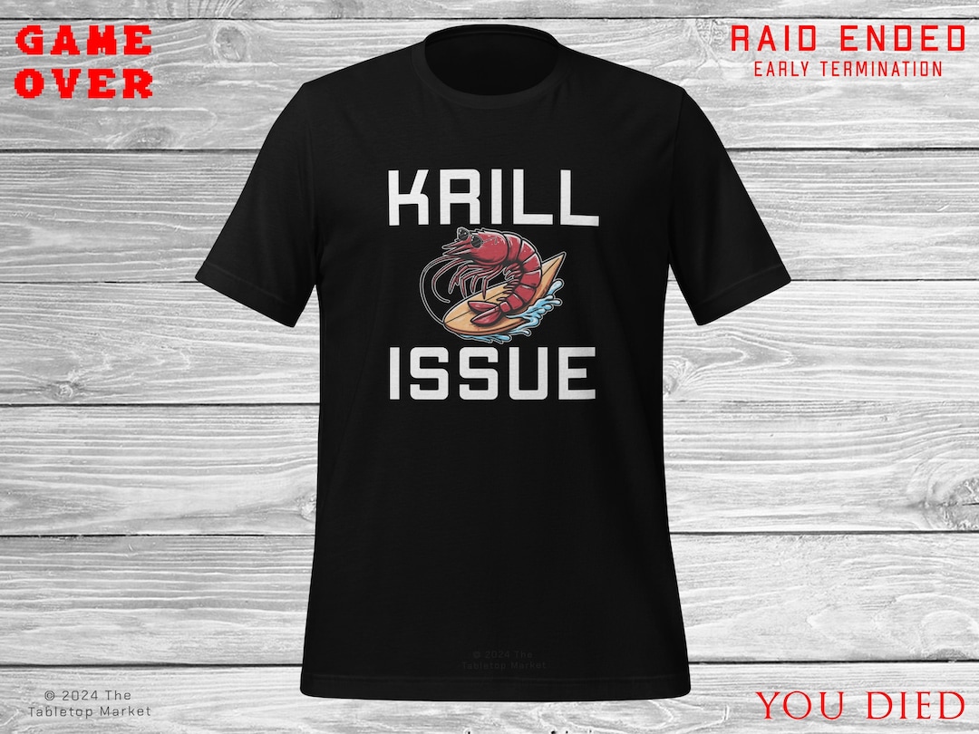 Krill Issue, Funny Meme Gamer Shirt, FPS Games, Sounds Like a Krill ...