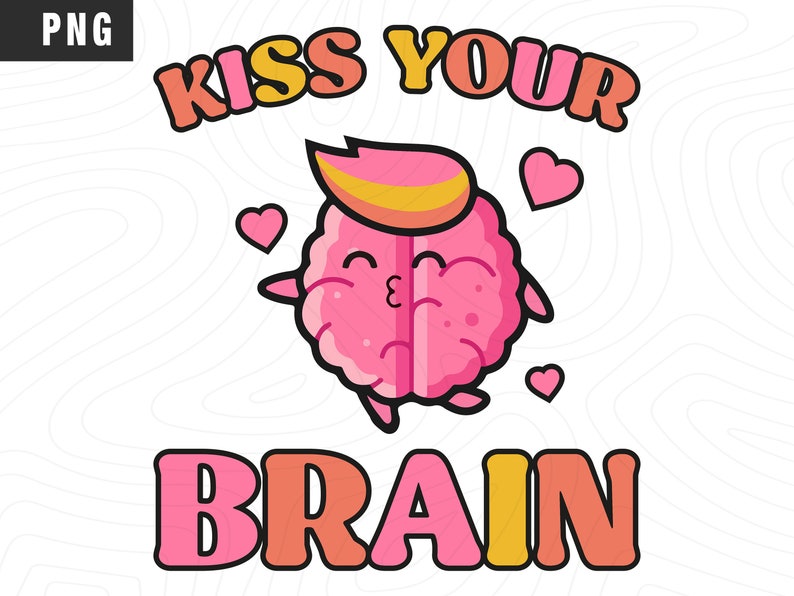 Kiss Your Brain Png Teacher Png New Teacher Sublimation - Etsy
