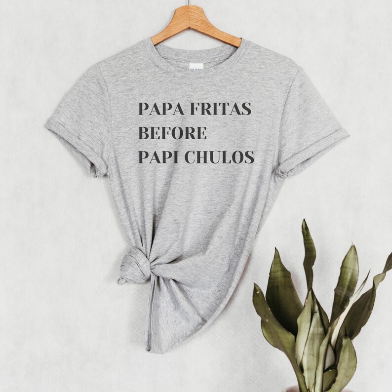 Papa Fritas Before Papi Chulos. Latina Shirt. Printed Graphic Shirt ...