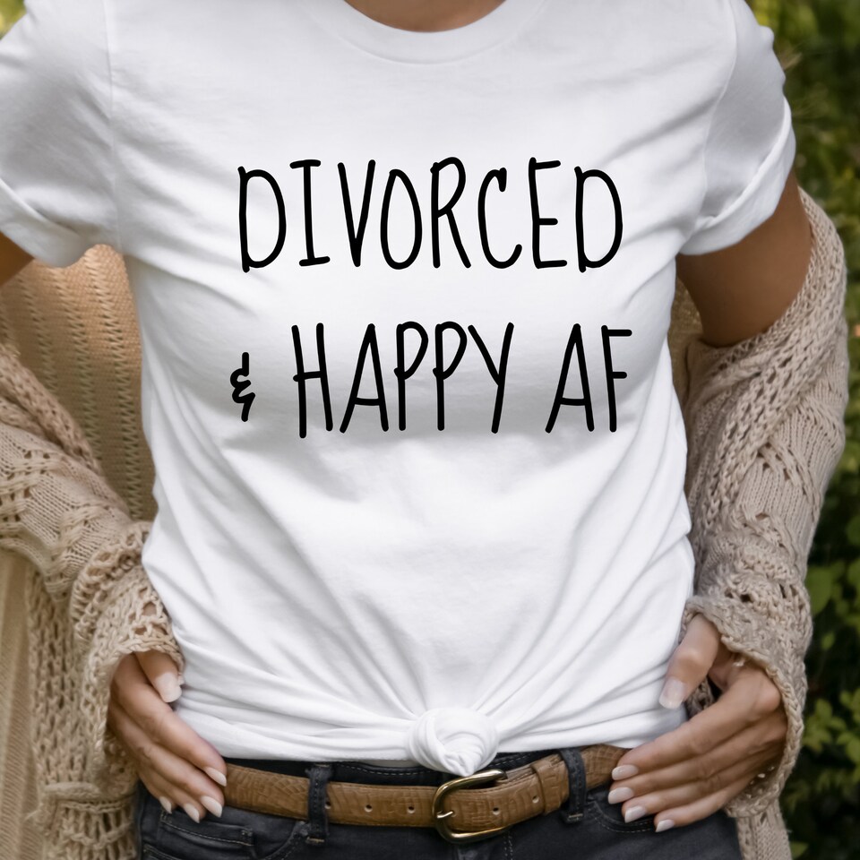 Divorced and Happy AF. Funny Divorced Shirt. Divorced shirts for him or ...