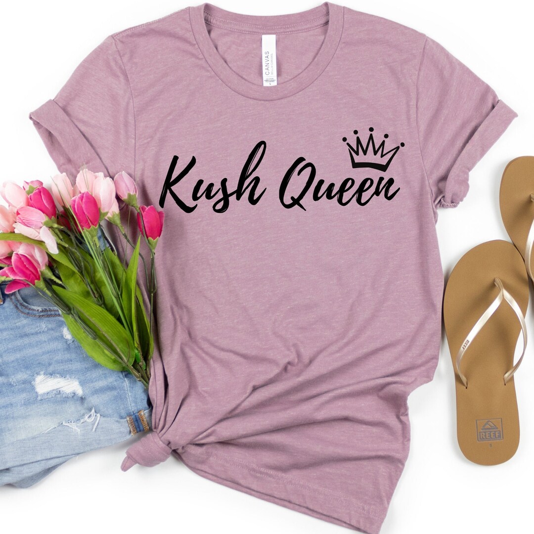 Kush Queen Tshirt. Cute Weed Shirts. 420 Gifts. Gifts for Best Friend ...