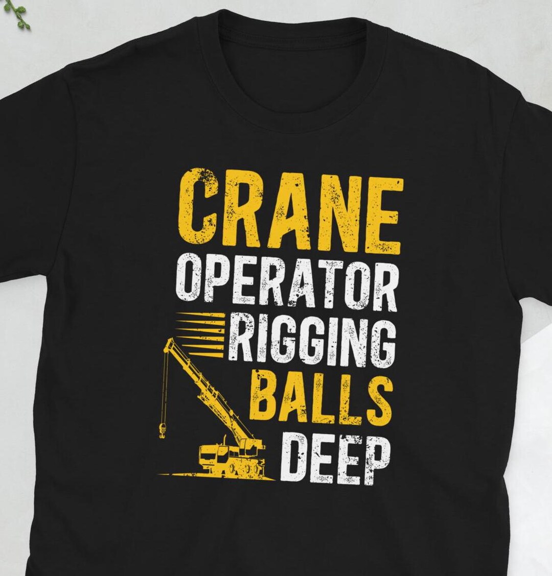 Funny Crane Operator Crane Driver Crane Operators Unisex T-shirt - Etsy