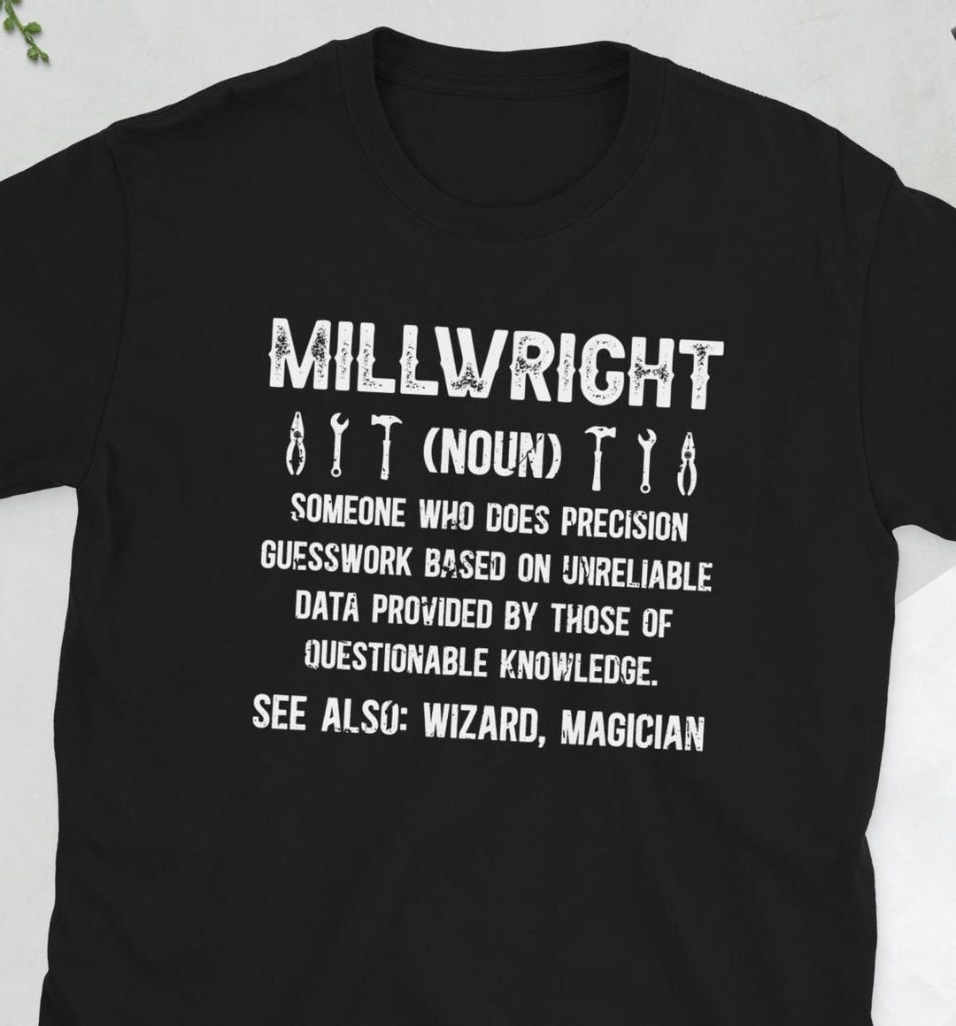 Millwright Funny Millwrights Gifts Millwright Unisex T-shirt - Etsy