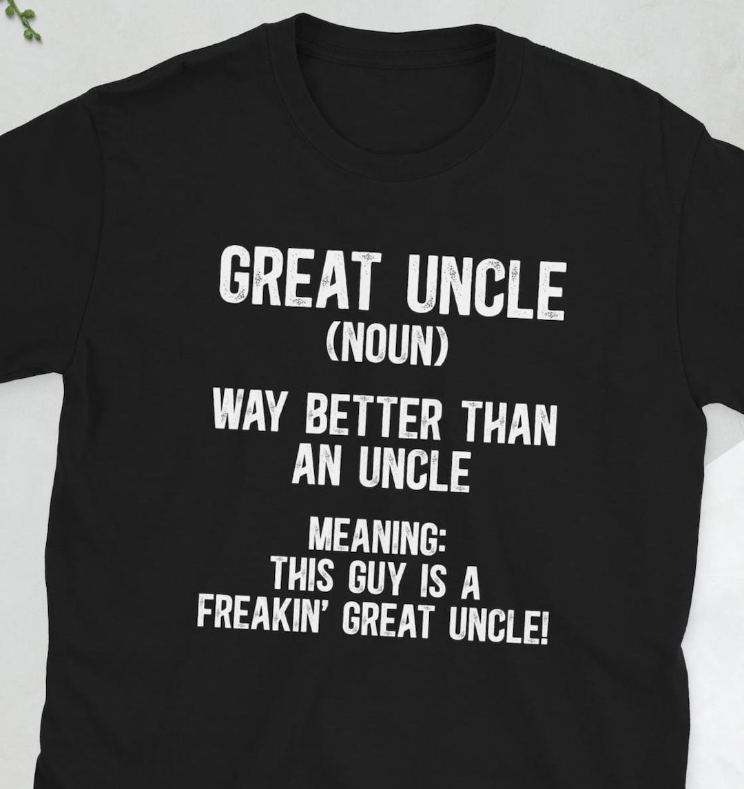 Best Great Uncle Appreciation Great Uncle Gifts Unisex T-shirt - Etsy