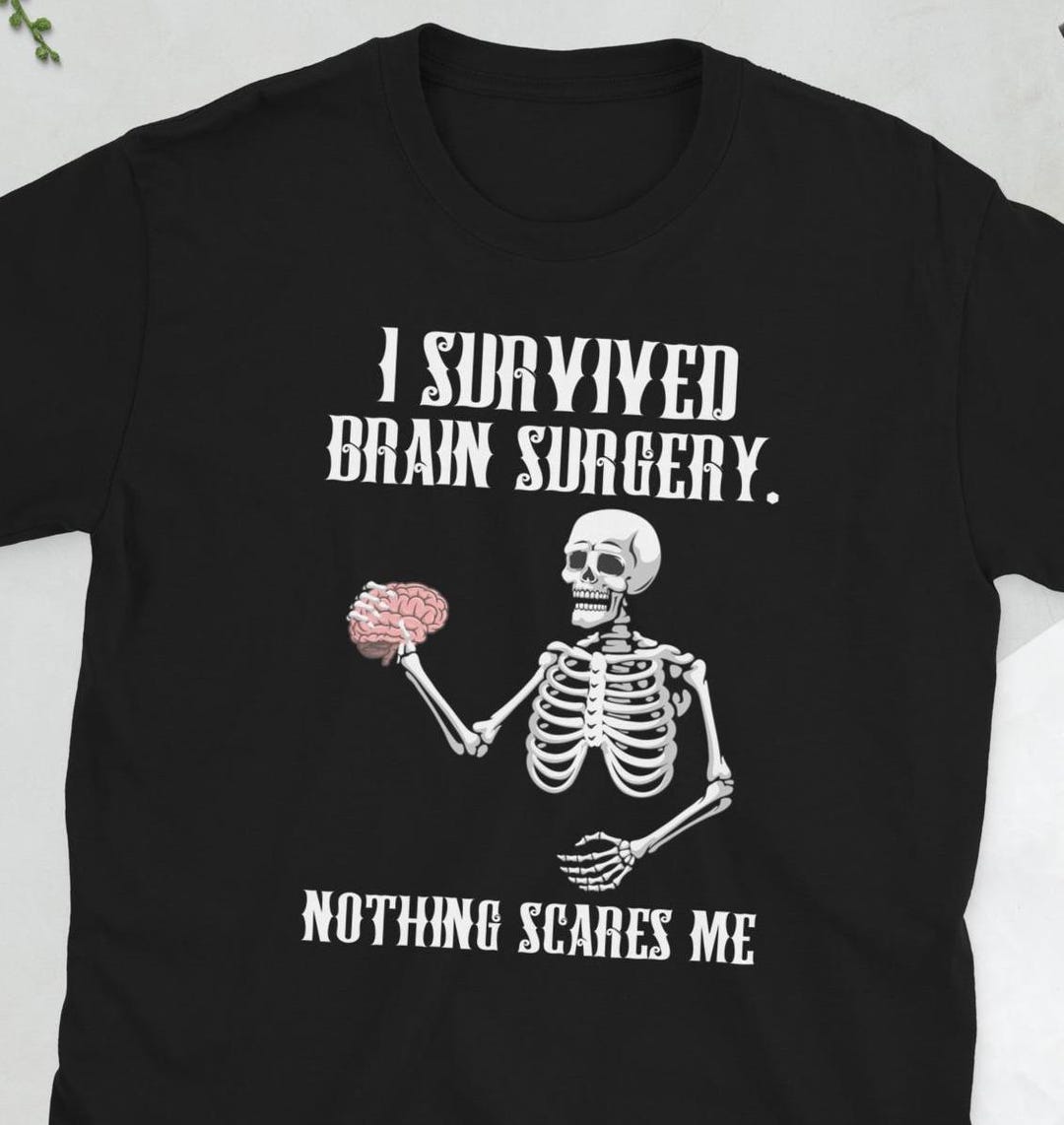 Funny Brain Surgery Survivor Brain Tumor Surgery Unisex T-shirt - Etsy