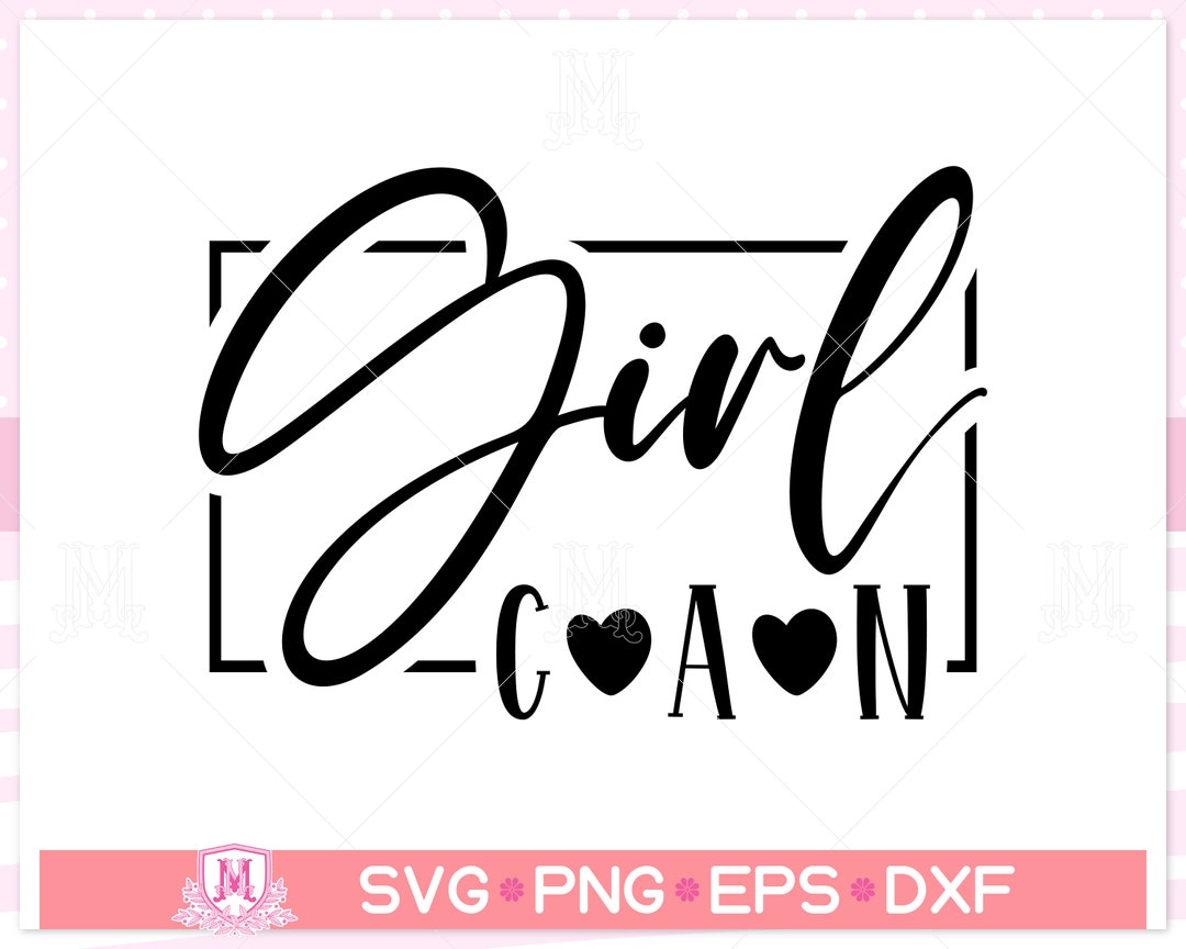 Girl Can Svg, Girl Svg, Women Quotes Shirt Svg, Png, Dfx, Cricut Cut ...